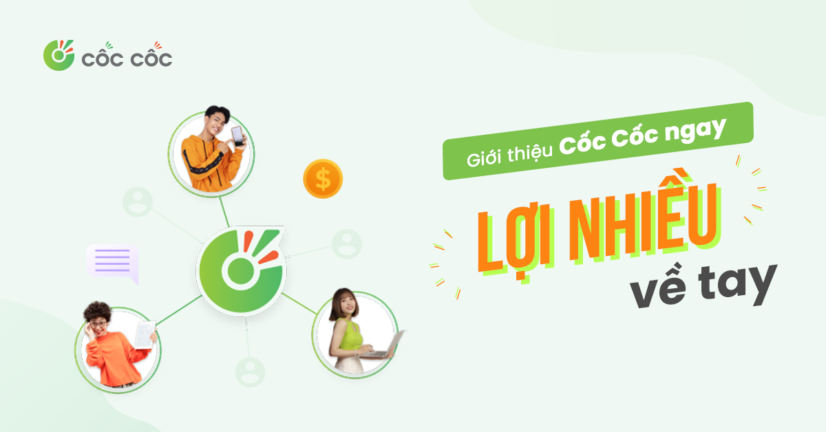 Tích cực giới thiệu - Lợi nhiều về tay | Cốc Cốc Referral
